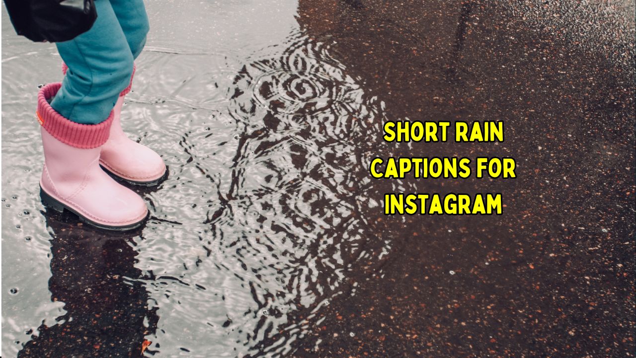 88+ Best Short Rain Captions for Instagram