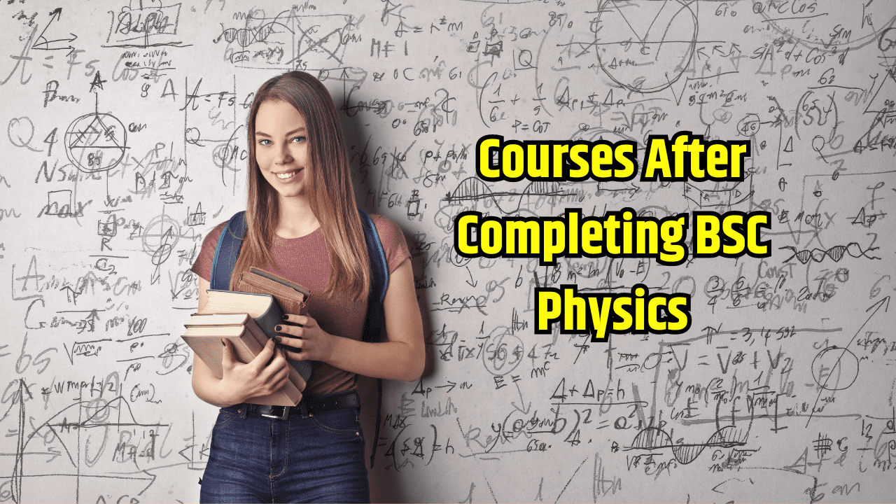 What to do After Completing BSC Physics? Best Courses