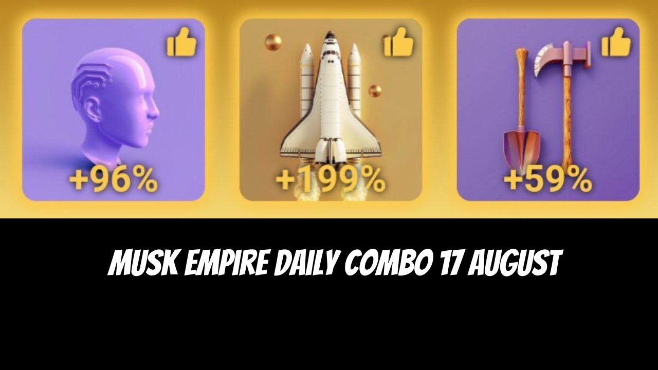 Don't Miss Today Musk Empire Daily Combo 17 August