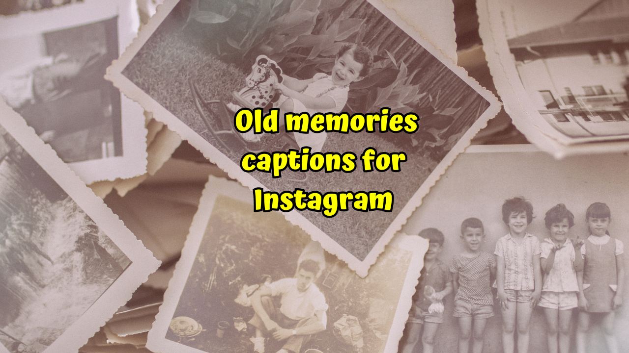 99+ Best Old memories captions for Instagram