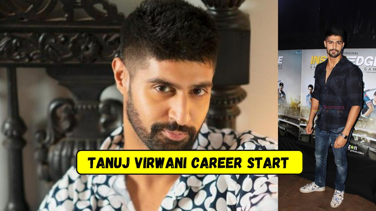 Splitsvilla Host Tanuj Virwani Biography