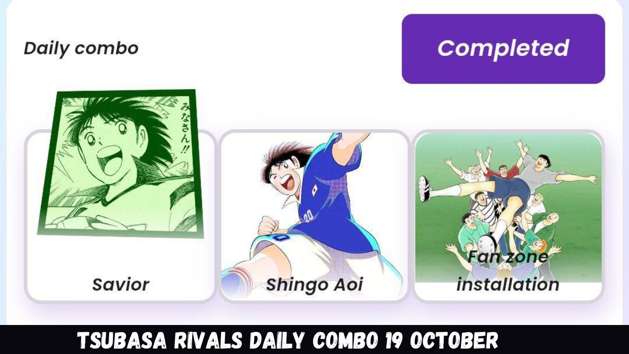 Don't Miss Captain Tsubasa Rivals Daily Combo 25 October