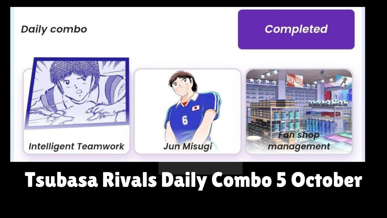 Don't Miss Captain Tsubasa Rivals Daily Combo 25 October