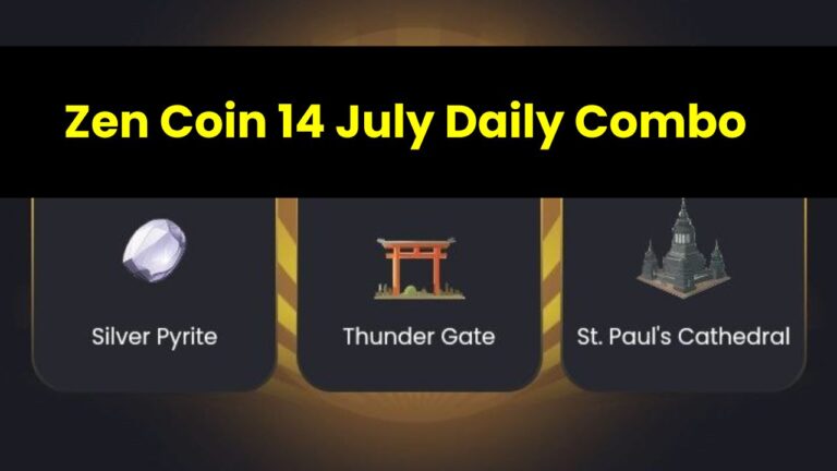 Don’t Miss Today Working Zen Coin 14 July Daily Combo 💎