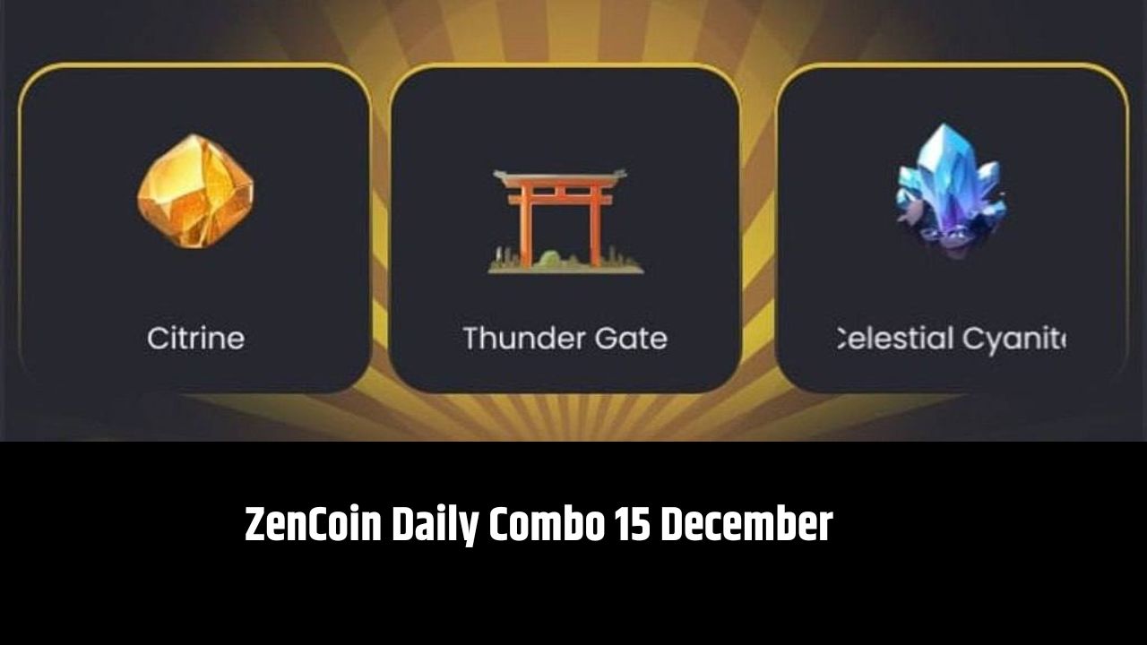 Don’t Miss Today Working ZenCoin Combo 15 December 💎